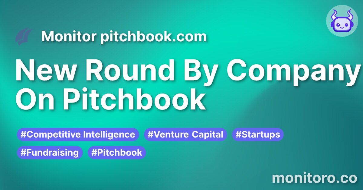 New Round By Company On Pitchbook | Monitoro